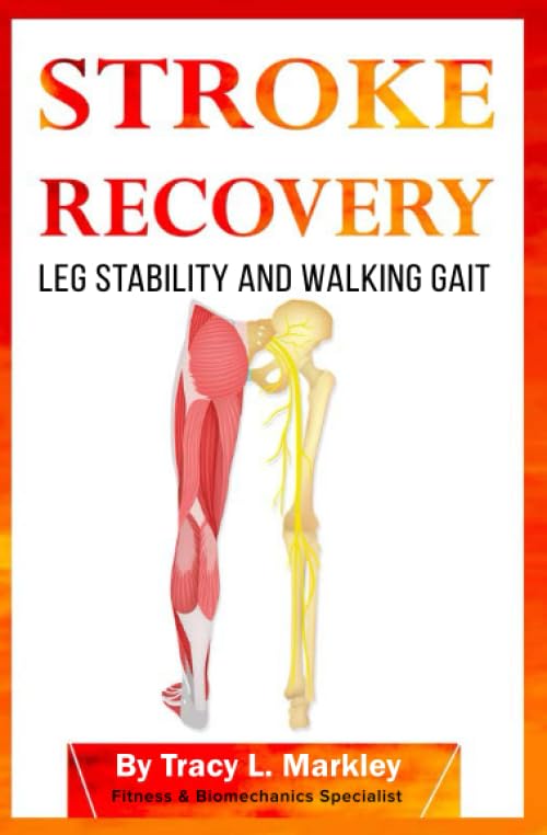 Stroke Recovery: Leg Stability and Walking Gait By Tracy Markley| World ...