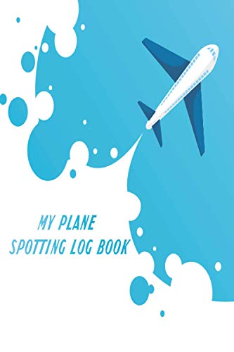 MY PLANE SPOTTING LOG BOOK: Gift for Aeroplane spotters lovers,This ...