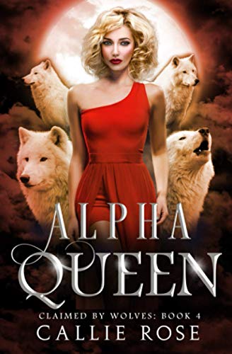 Alpha Queen: A Reverse Harem Shifter Romance (Claimed by Wolves) By ...