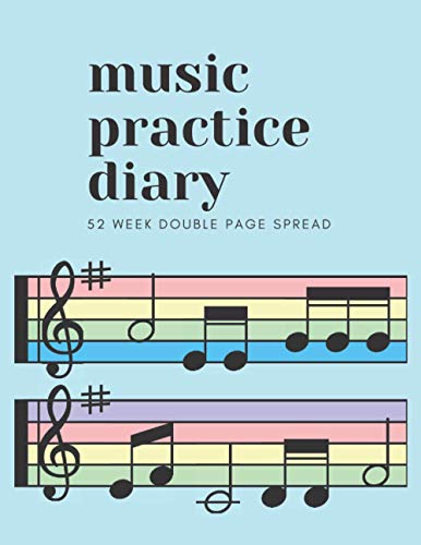 Music Practice Diary: 52 Week Double Page Spread: A log book and ...