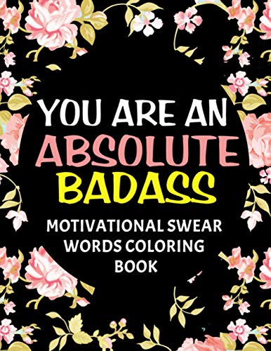 You are an Absolute Badass : Motivational Swear Words Coloring Book ...