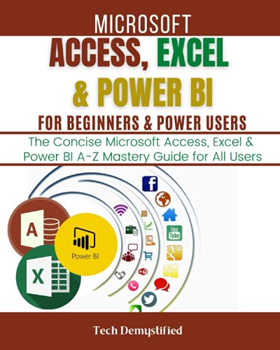 MICROSOFT ACCESS, EXCEL & POWER BI FOR BEGINNERS & POWER USERS: The ...