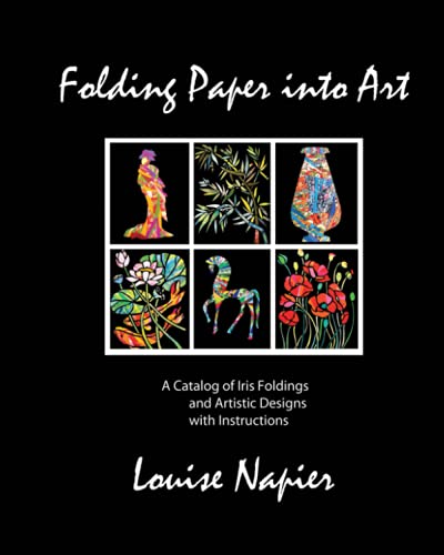 Folding Paper into Art: A Catalog of Iris Foldings with Instructions By ...