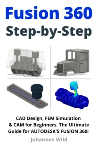 Fusion 360 | Step by Step: CAD Design, FEM Simulation & CAM for ...