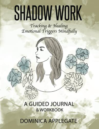 Shadow Work - Tracking & Healing Emotional Triggers Mindfully: A Guided Journal & Workbook By ...