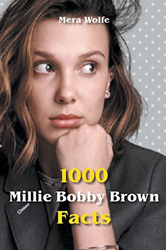 1000 Millie Bobby Brown Facts By Mera Wolfe | World of Books US