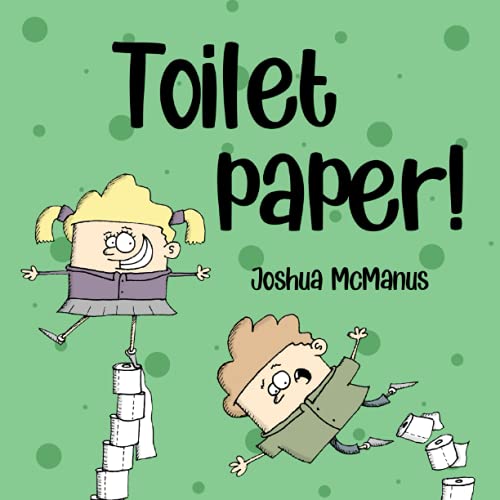 Toilet Paper! (Giggle-tastic stories) By Joshua Mcmanus Joshua Mcmanus ...