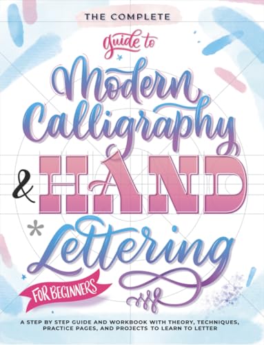 The Complete Guide to Modern Calligraphy & Hand Lettering for Beginners ...