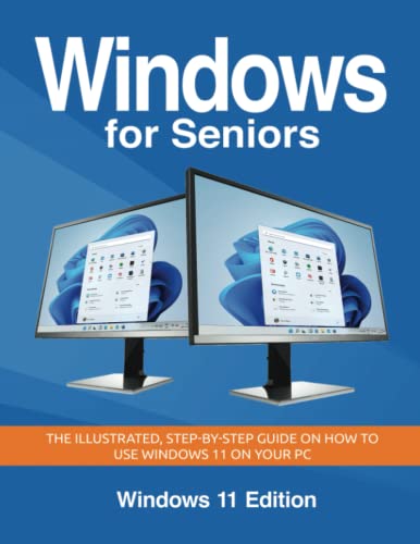 Windows for Seniors: The illustrated, Step-by-step guide on how to use ...