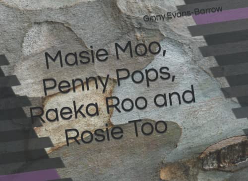 Masie Moo, Penny Pops, Raeka Roo and Rosie Too By Ginny Evans-Barrow ...