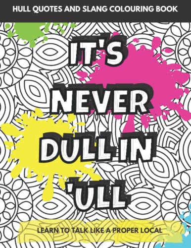 Hull Quotes and Slang Colouring Book: 30 Hull Sayings and Phrases to ...