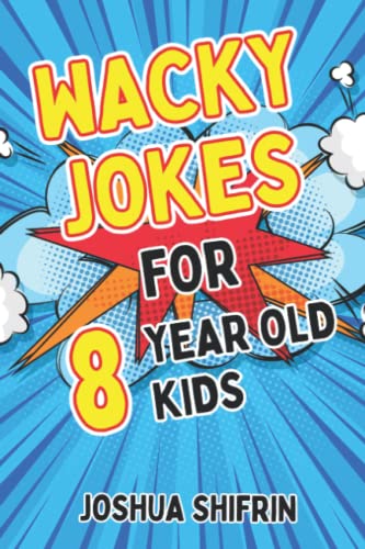 Wacky Jokes For 8 Year Old Kids: Hundreds of fantastic side splitters ...