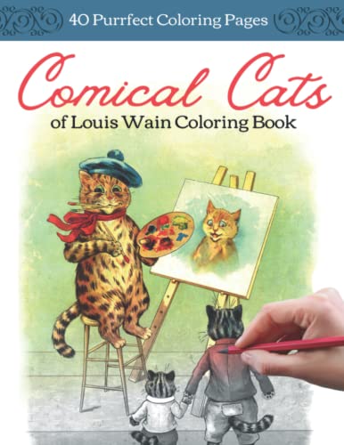 Comical Cats of Louis Wain Coloring Book: (40 Purrfect Coloring Pages ...
