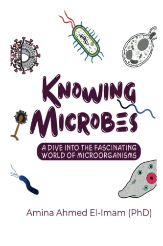 KNOWING MICROBES: A DIVE INTO THE FASCINATING WORLD OF MICROORGANISMS ...