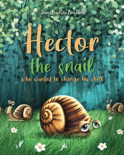 Hector the snail who wanted to change his shell By Jean-Baptiste ...