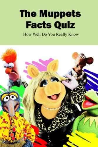 The Muppets Facts Quiz: How Well Do You Really Know By Johnson Otis ...