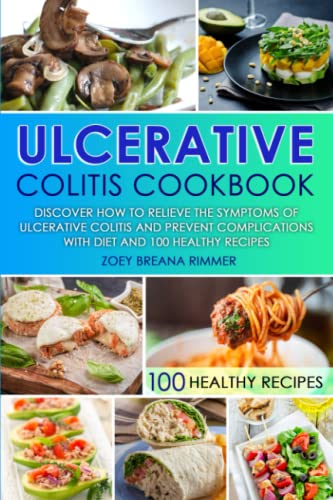 Ulcerative Colitis Cookbook: Discover How To Relieve The Symptoms Of ...