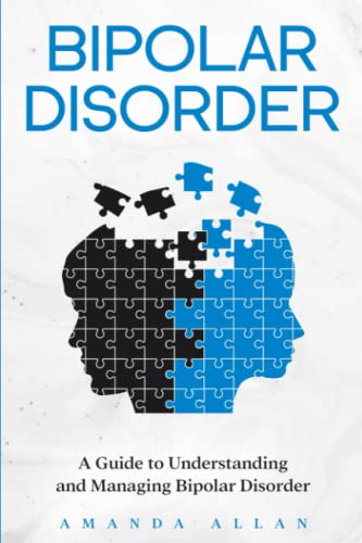 Bipolar Disorder: A Guide to Understanding and Managing Bipolar Disorder By Allan Amanda | World ...