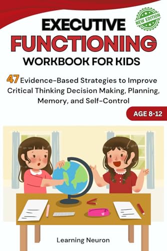 Executive Functioning in Kids Ages 8-12: 47 Evidence-Based Strategies ...