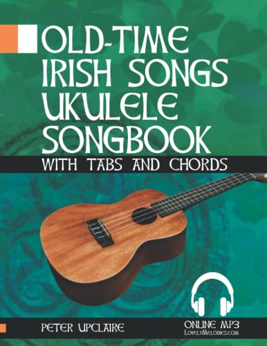 Old-Time Irish Songs - Ukulele Songbook for Beginners with Tabs and ...