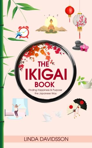 The Ikigai Book: Finding Happiness And Purpose The Japanese Way By ...