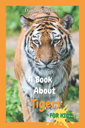 A Book About Tigers For Kids: Beautiful photos, interesting facts and a ...