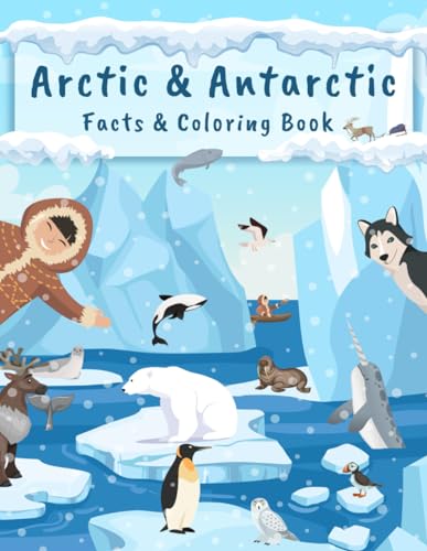 Arctic and Antarctic Facts and Coloring Book : Interesting Facts about ...