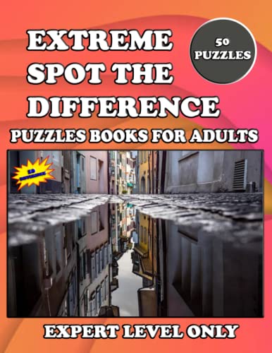 EXTREME SPOT THE DIFFERENCE BOOKS FOR ADULTS 50 PICTURES PUZZLES.: THIS ...