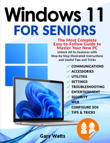 Windows 11 for Seniors: The Most Complete Easy-to-Follow Guide to Master Your New PC. Unlock All ...