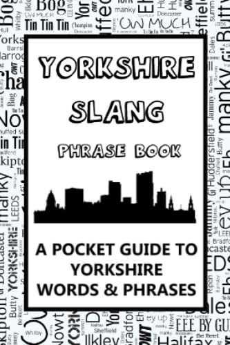 Yorkshire Slang Phrase Book - a Pocket Guide to Yorkshire Words and ...