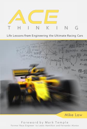 ACE Thinking: Life Lessons From Engineering the Ultimate Racing Cars By ...