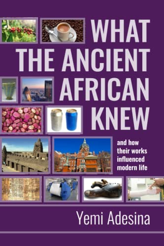 What the Ancient African Knew and how their works influenced modern ...