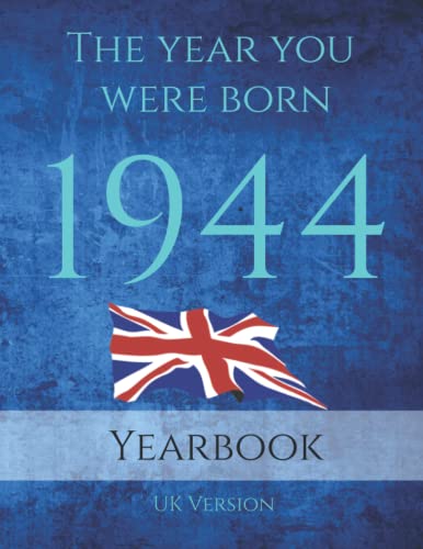 The Year You Were Born 1944 UK: 1944 UK Yearbook. A Book full of ...