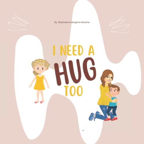 I Need a Hug Too : A Cute Children's Book to Help Kids Who Have ...