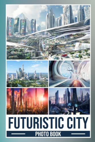 Futuristic City Photo Book: Skyline In The Future Colorful Images For ...