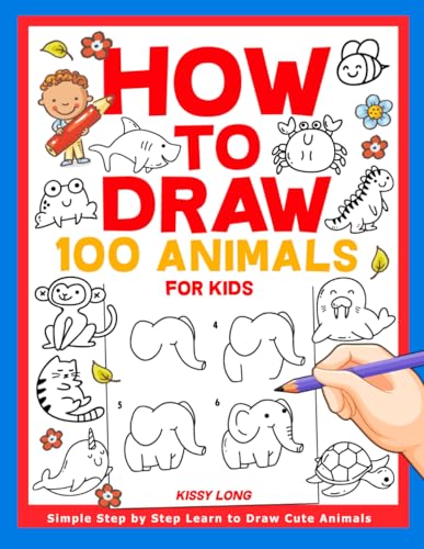 How to Draw 100 Animals for Kids: Simple Step by Step Learn to Draw ...