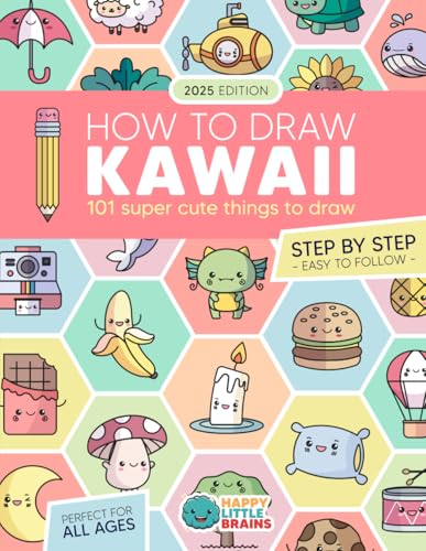 How to Draw Kawaii: 101 Super Cute Things to Draw with Fun and Easy ...