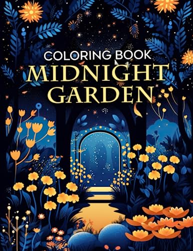 Midnight Garden Coloring Book: Indulge in 30 Whimsical Floral Coloring ...