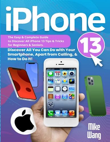 IPhone 13 User Guide : The Easy and Complete Guide to Discover All ...