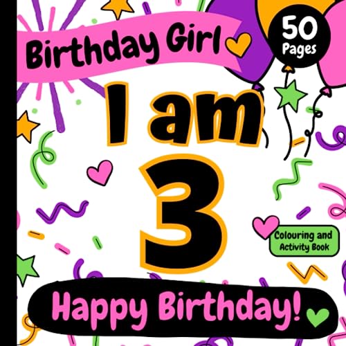 I am 3: Birthday Girl: Happy Birthday! Colouring and Activity Book ...
