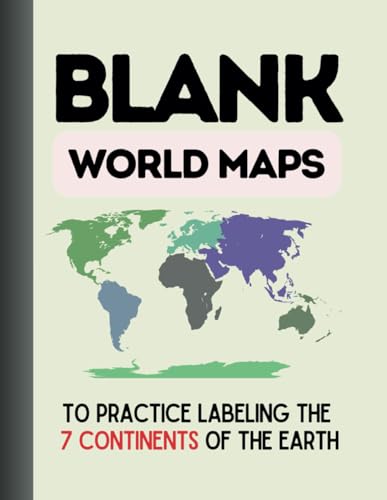 Blank World Maps: To Practice Labeling the 7 Continents of the Earth By ...