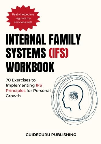 Internal Family Systems (IFS) Workbook: 64 Exercises to Implementing ...