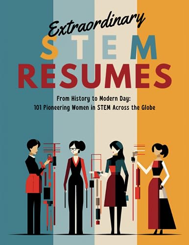 Extraordinary STEM Resumes : From History to Modern Day: 101 Pioneering ...