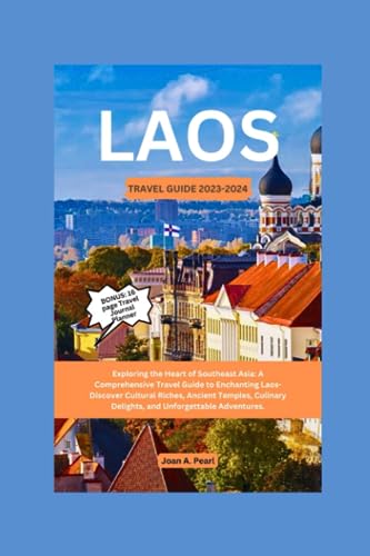 Laos Travel Guide 2023-2024: A Comprehensive Travel Guide to Enchanting ...