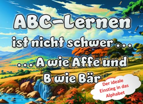 A wie Affe und B wie Bär - ABC-Lernen ist nicht schwer By Nael Tolstoi ...