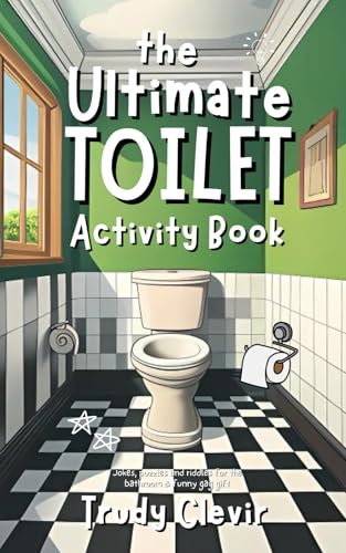 The Ultimate Toilet Activity Book - Jokes, puzzles and riddles for the ...