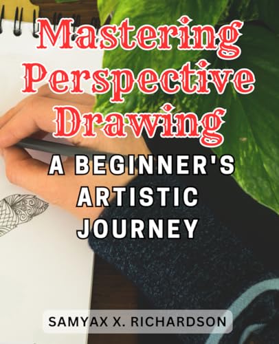 Mastering Perspective Drawing: A Beginner's Artistic Journey: Unlock ...