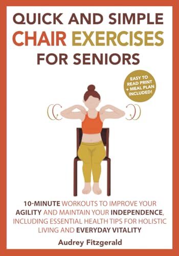Quick and Simple Chair Exercises for Seniors By Audrey Fitzgerald ...