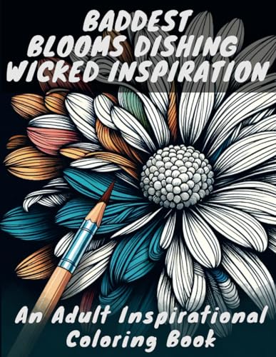 BADDEST BLOOMS DISHING WICKED INSPIRATION: An Adult Inspirational ...