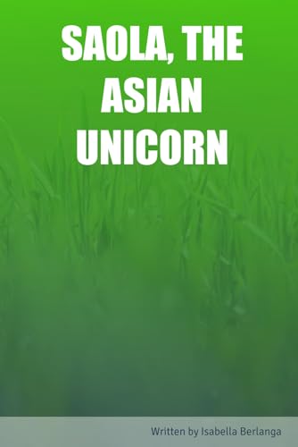 SAOLA, THE ASIAN UNICORN By Isabella Berlanga | World of Books US